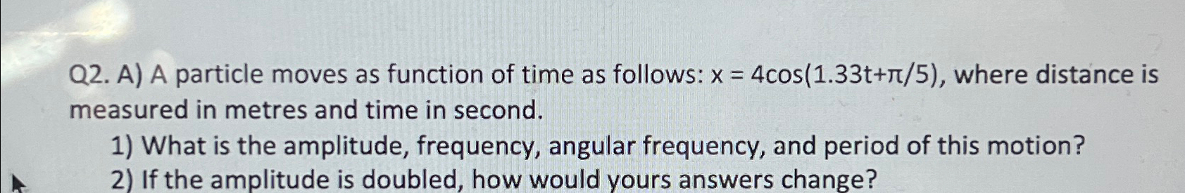 Solved Q2. ﻿A) ﻿A particle moves as function of time as | Chegg.com