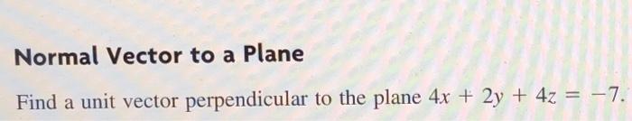 Solved Normal Vector to a Plane Find a unit vector | Chegg.com