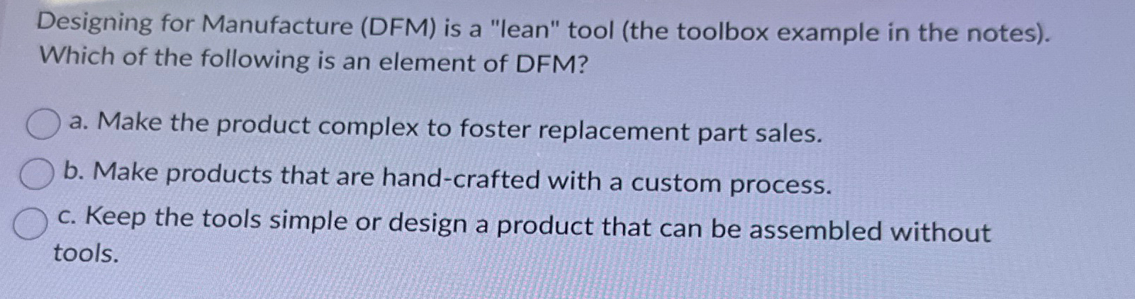 Solved Designing for Manufacture (DFM) ﻿is a "lean" tool | Chegg.com