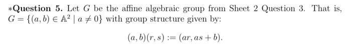 Solved ∗ Question 5. Let G be the affine algebraic group | Chegg.com