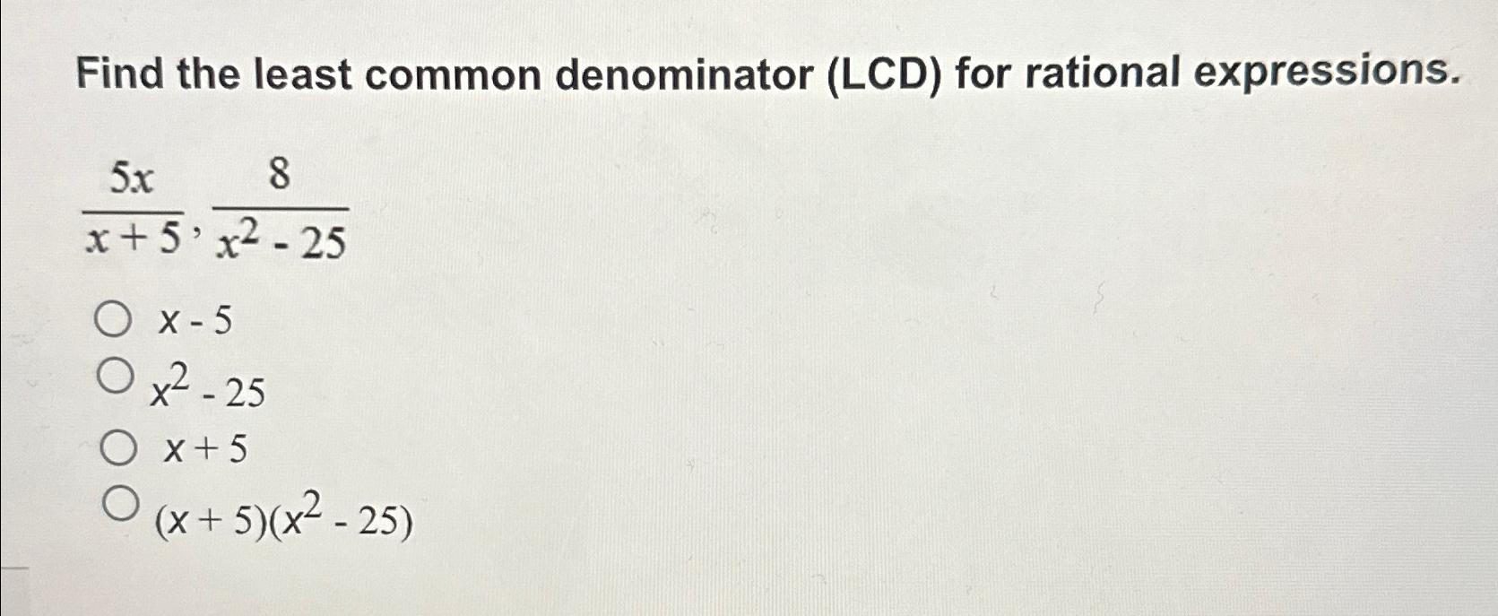 Solved Find the least common denominator (LCD) ﻿for rational | Chegg.com