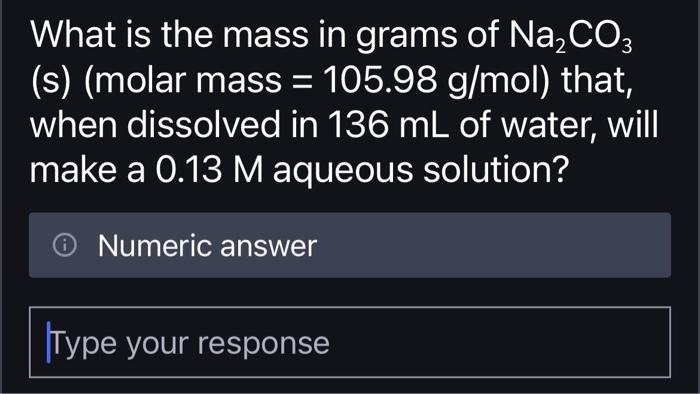 Solved What is the mass in grams of Na2CO3 (s) (molar mass | Chegg.com