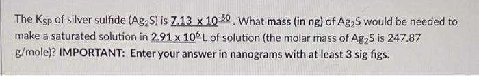 Solved The Ksp of silver sulfide (Ag2S) is 7.13 x 10-50. | Chegg.com