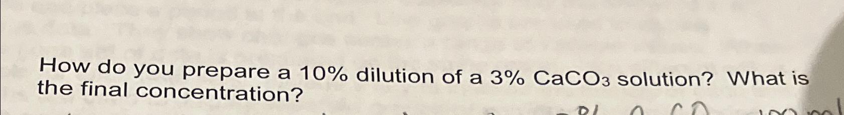 Solved How do you prepare a 10% ﻿dilution of a 3%CaCO3 | Chegg.com
