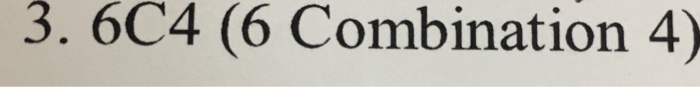 Solved 3. 6C4 (6 Combination 4) | Chegg.com