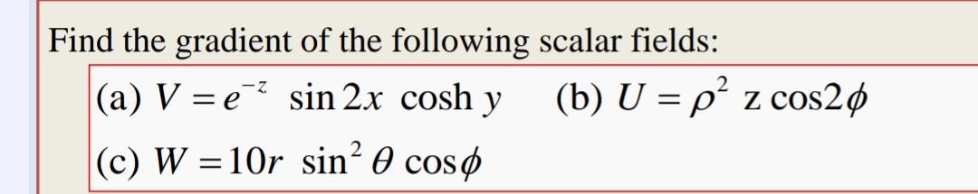 Solved Find the gradient of the following scalar fields: (a) | Chegg.com