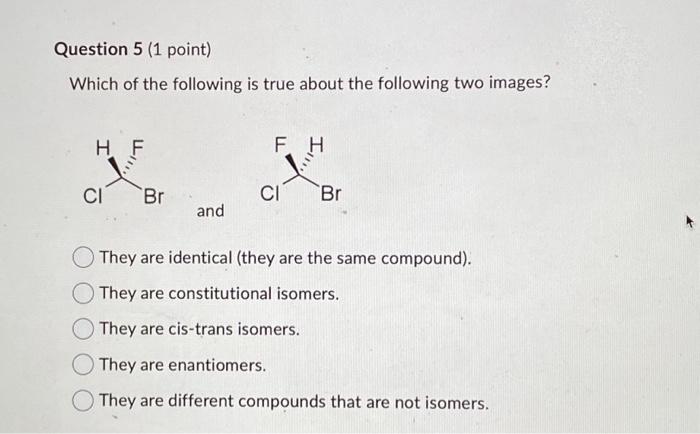 Solved How are the structure identical molecules enantiomers | Chegg.com