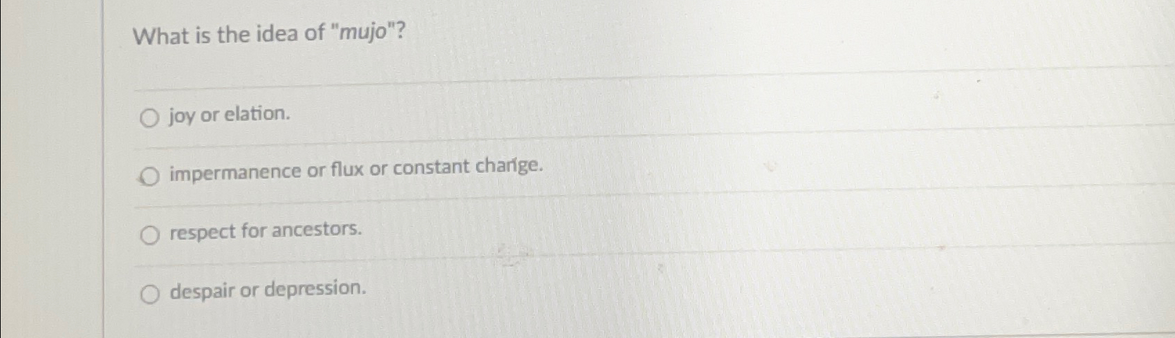 Solved What is the idea of "mujo"?joy or | Chegg.com