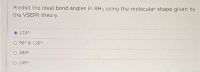 Solved Predict the ideal bond angles in BH3 using the | Chegg.com