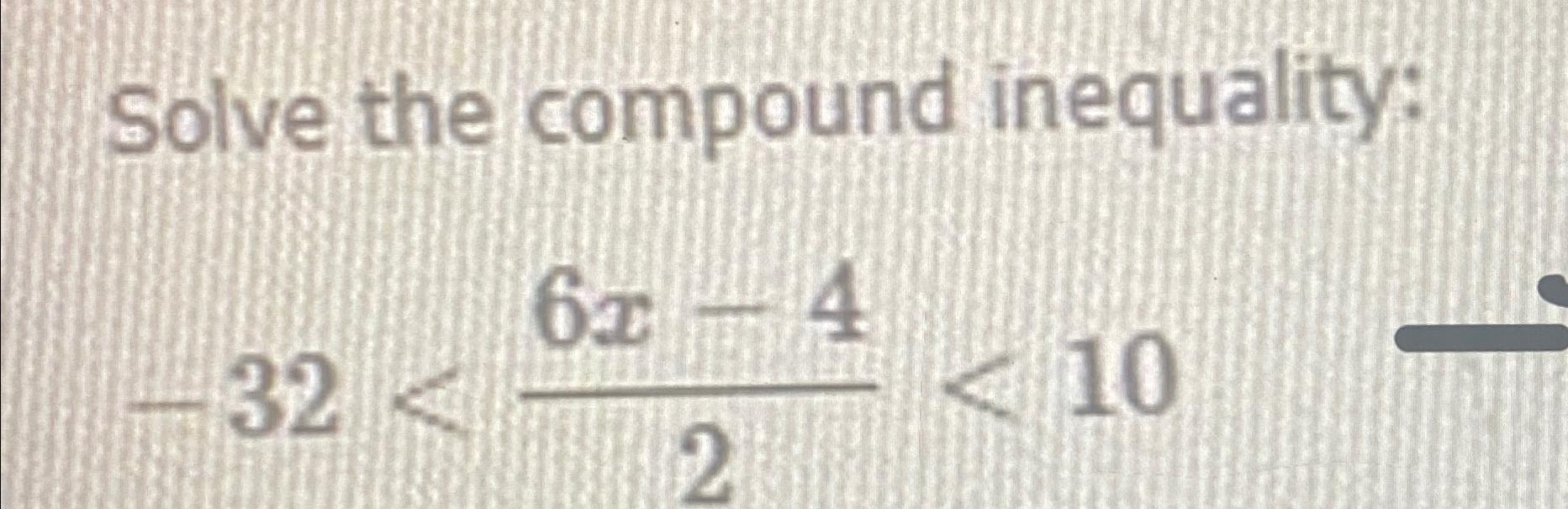 Solved Solve the compound inequality:-32