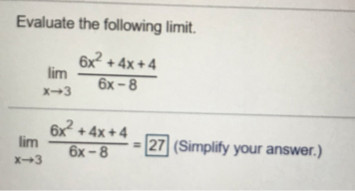 Solved Evaluate the following limit. 6x2 + 4x + 4 lim 6x-8 | Chegg.com