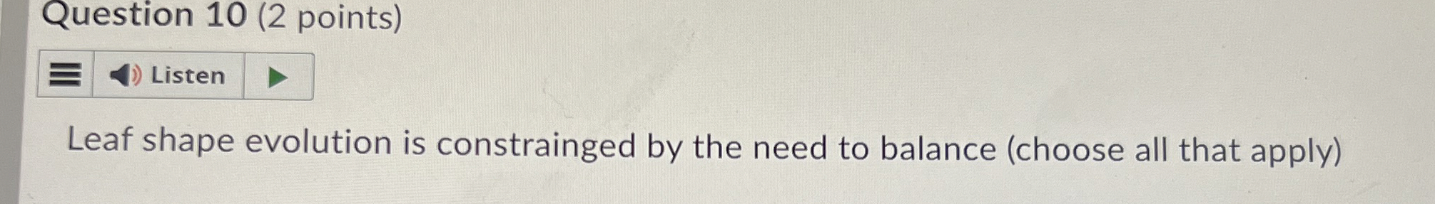 Solved Question 10 (2 ﻿points)Leaf shape evolution is | Chegg.com