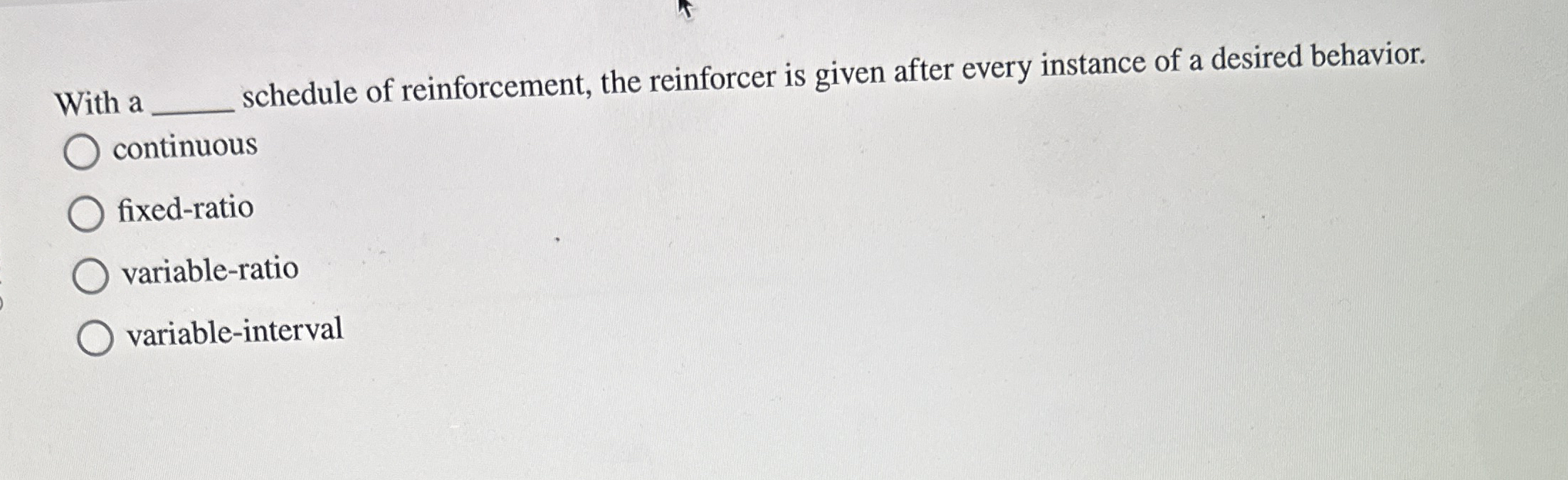 Solved With aschedule of reinforcement, the reinforcer is | Chegg.com