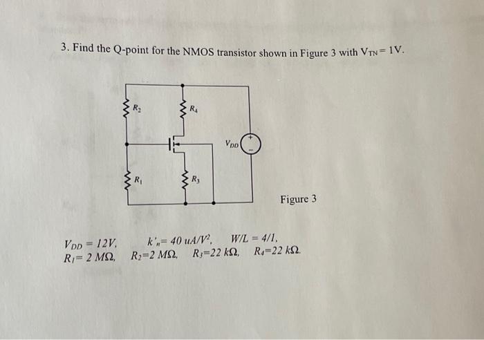 Solved 3. Find the Q-point for the NMOS transistor shown in | Chegg.com