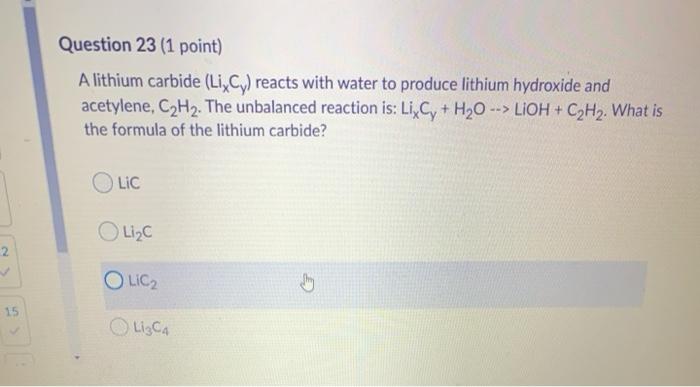Solved Question 23 (1 point) A lithium carbide (Li, Cy) | Chegg.com