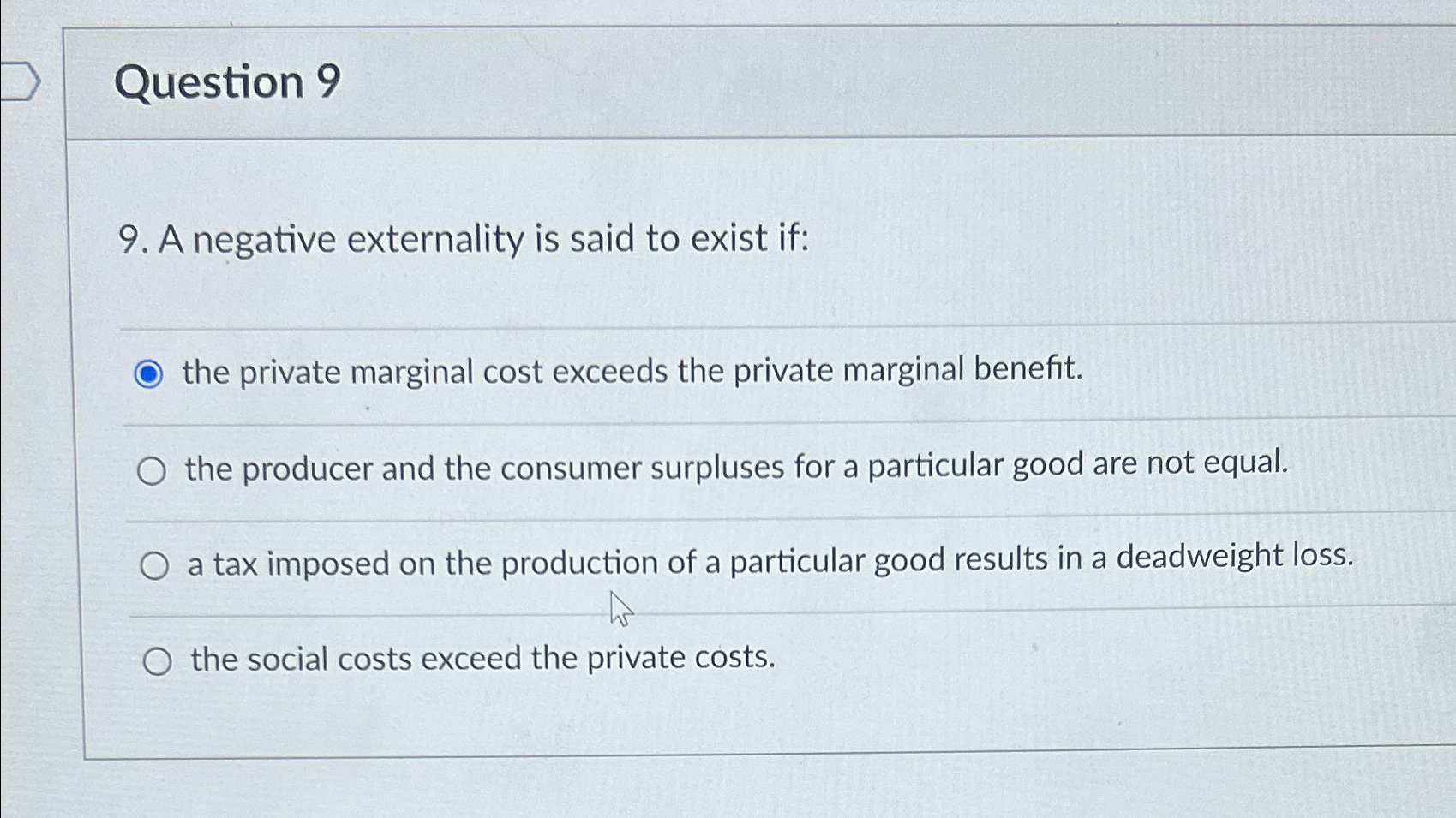Solved Question 99. ﻿A negative externality is said to exist | Chegg.com