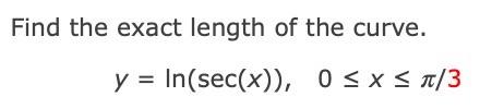 Solved Find the exact length of the curve. | Chegg.com