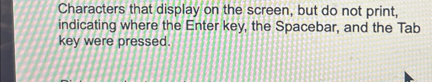 Solved Characters that display on the screen, but do not | Chegg.com