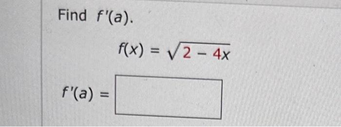 Solved Find f′(a) f(x)=2−4x | Chegg.com