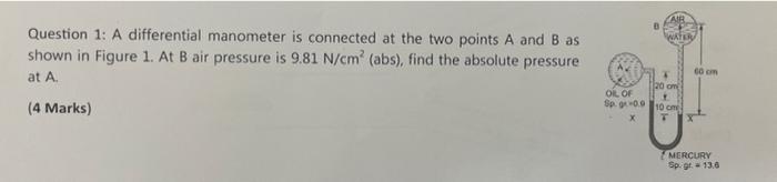 Solved Question 1: A differential manometer is connected at | Chegg.com