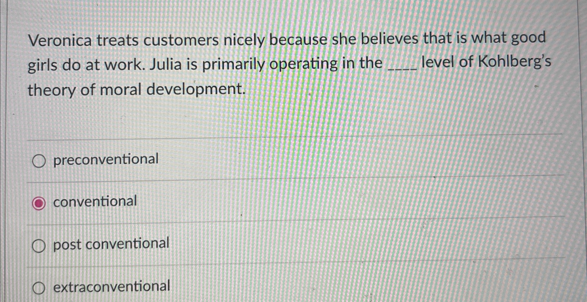 Solved Veronica treats customers nicely because she believes | Chegg.com
