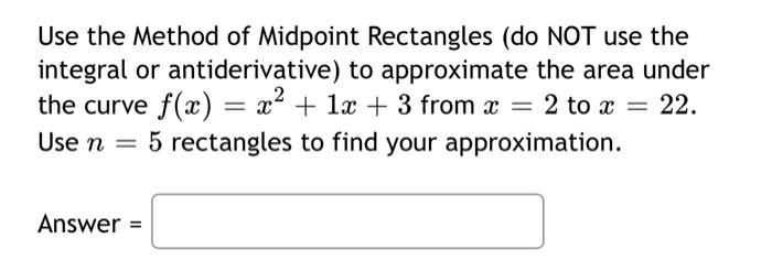 Solved Use the Method of Midpoint Rectangles (do NOT use the | Chegg.com