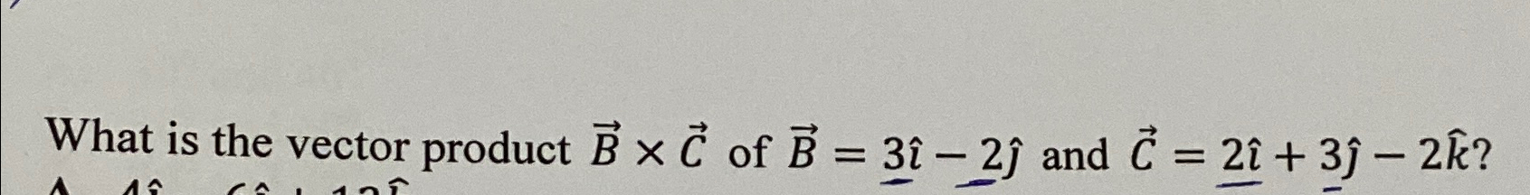 Solved What is the vector product vec(B)×vec(C) ﻿of | Chegg.com