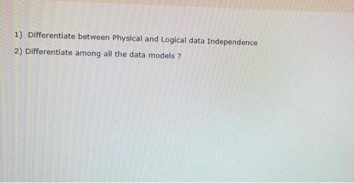 Solved 1) Differentiate between Physical and Logical data | Chegg.com