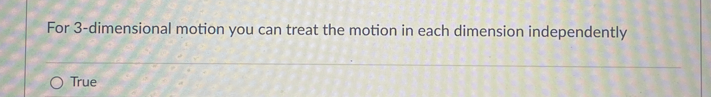 Solved For 3-dimensional motion you can treat the motion in | Chegg.com