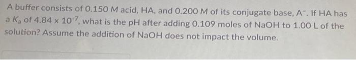 Solved A buffer consists of 0.150M acid, HA, and 0.200M of | Chegg.com