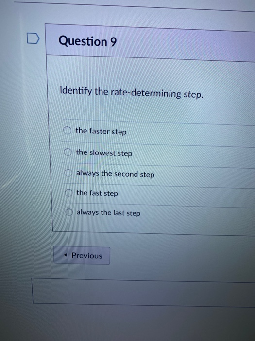 Solved Question 9 Identify The Rate Determining Step The