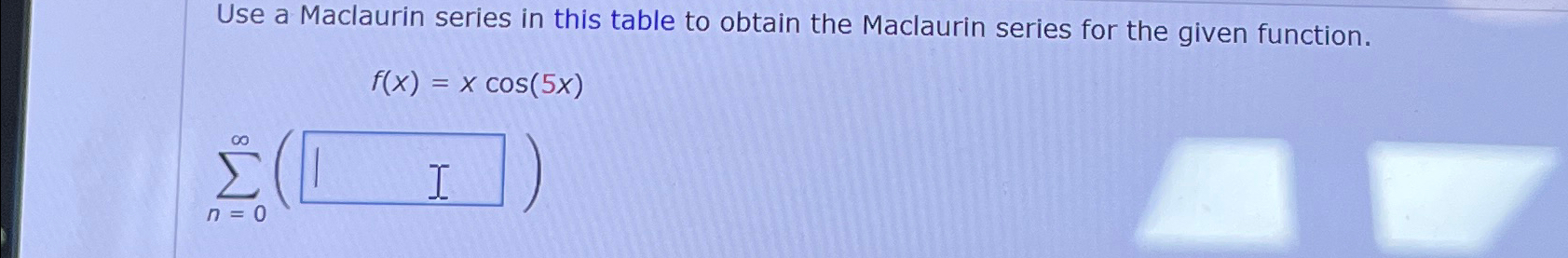 Solved Use a Maclaurin series in this table to obtain the | Chegg.com