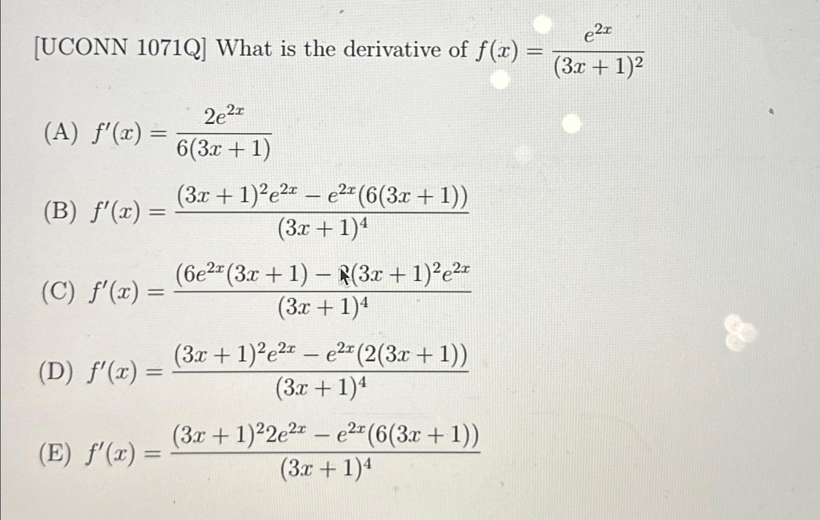 Solved [UCONN 1071Q] ﻿What is the derivative of | Chegg.com