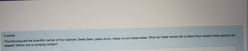 Solved 6 points The following are the scientific names of | Chegg.com