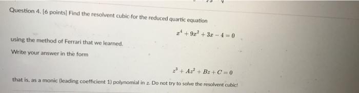 Solved Question 4. (6 points) Find the resolvent cubic for | Chegg.com