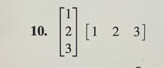Solved 10. 2 [1 2 3 ] 3 EXERCISES 2.3 GOAL Compute matrix | Chegg.com