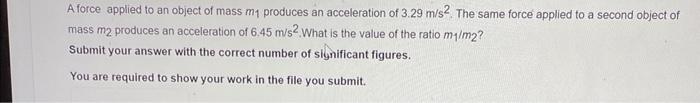 Solved A Force Applied To An Object Of Mass M1 Produces An