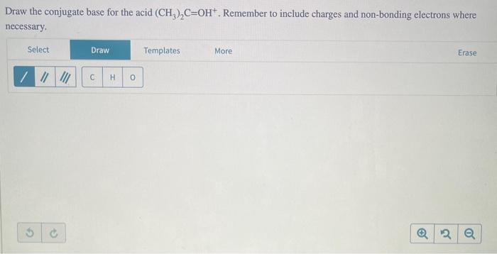 Solved Draw the conjugate base for the acid (CH3)2C=OH+. | Chegg.com