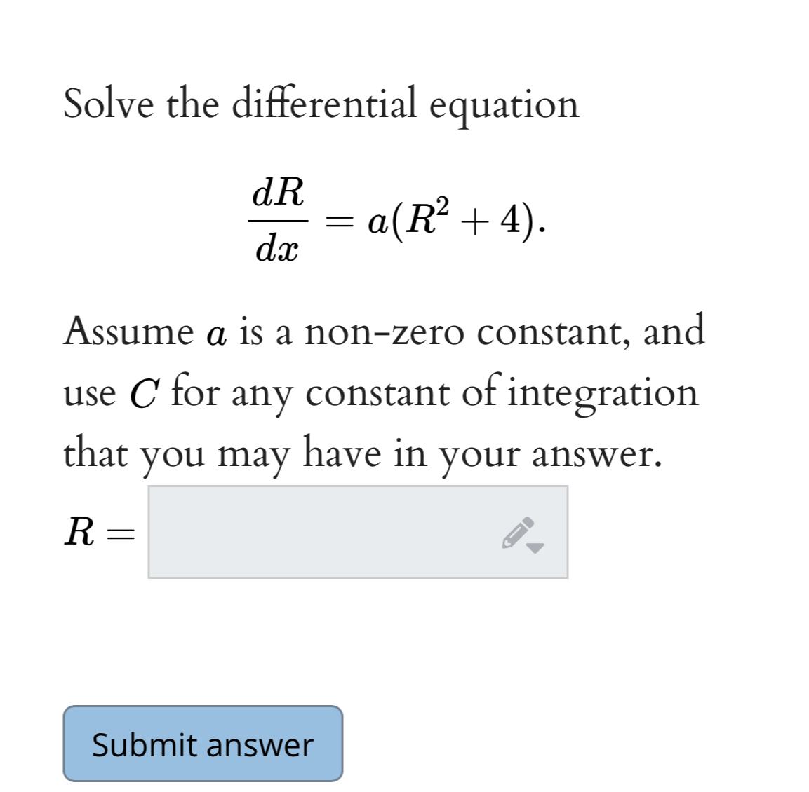 Solved Solve the differential equationdRdx=a(R2+4).Assume a | Chegg.com