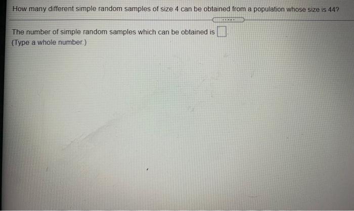 Solved How many different simple random samples of size 4 | Chegg.com