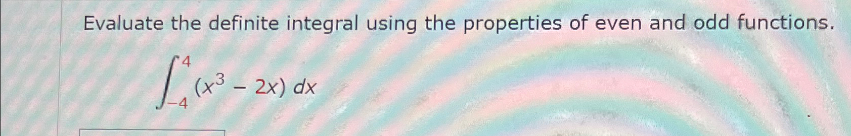 Solved Evaluate the definite integral using the properties | Chegg.com