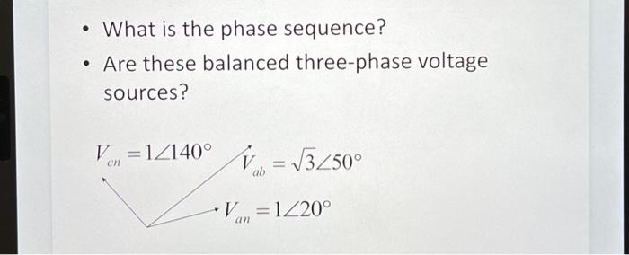 Solved What is the phase sequence? Are these balanced | Chegg.com