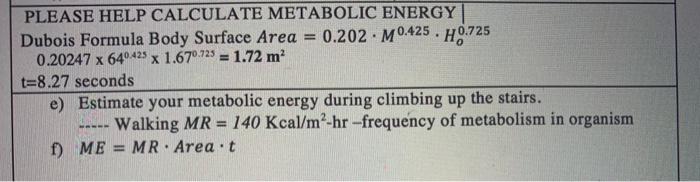 Solved PLEASE HELP CALCULATE METABOLIC ENERGY Dubois Formula | Chegg.com