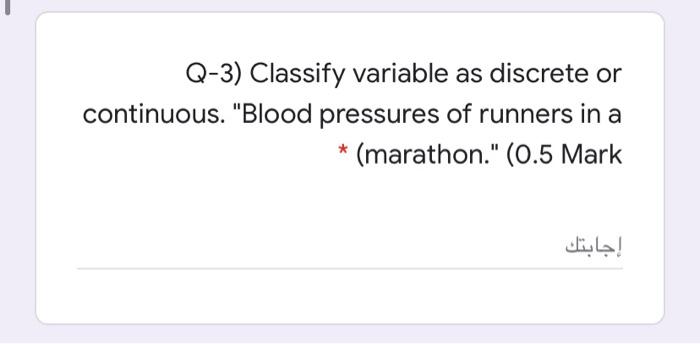 Solved Q-3) Classify variable as discrete or continuous. | Chegg.com