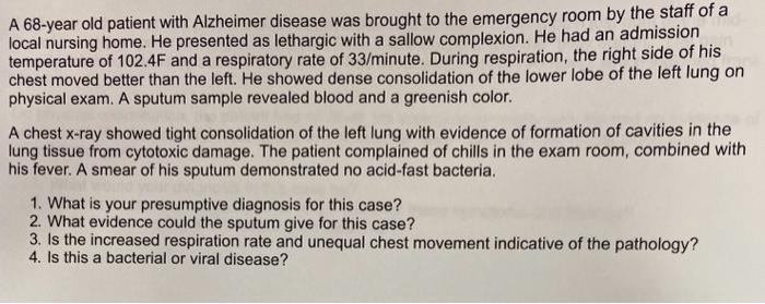 Solved A 68-year old patient with Alzheimer disease was | Chegg.com
