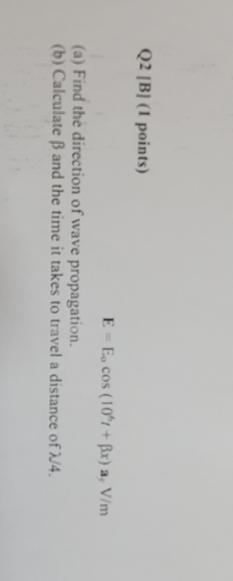 Solved Q2 |B| (1 ﻿points)E=E0cos(105t+βx)ayVm(a) ﻿Find the | Chegg.com