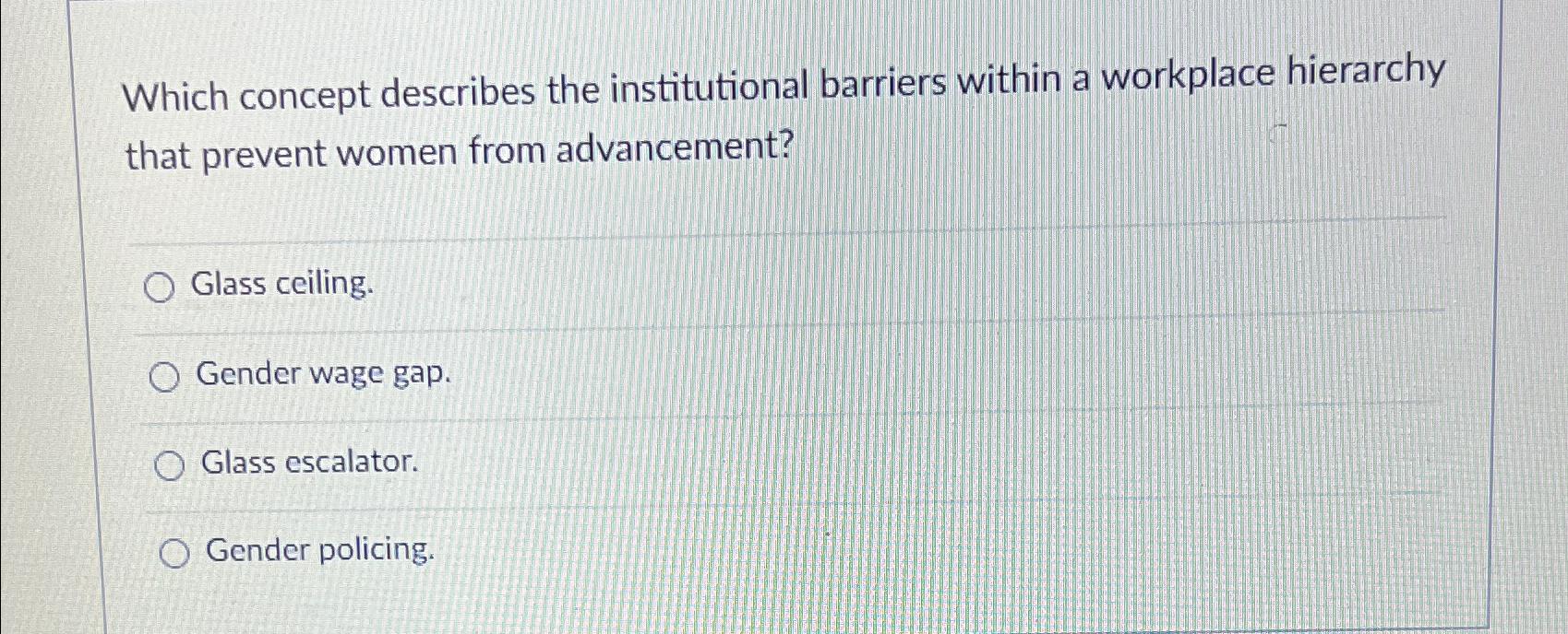 Solved Which concept describes the institutional barriers | Chegg.com