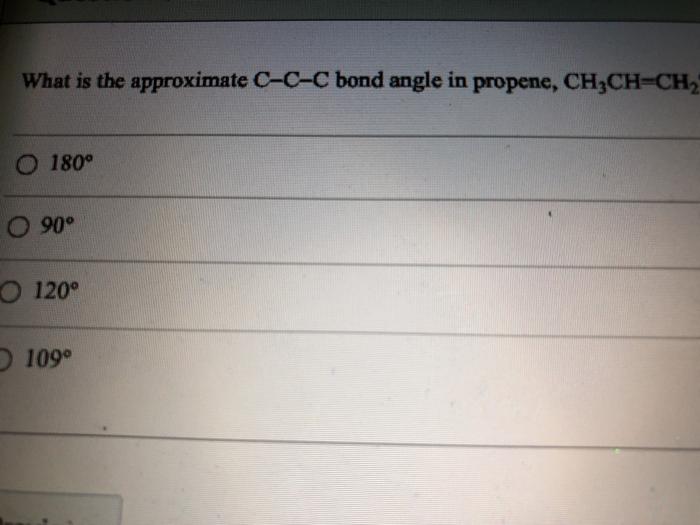 Solved What is the approximate C-C-C bond angle in propene, | Chegg.com