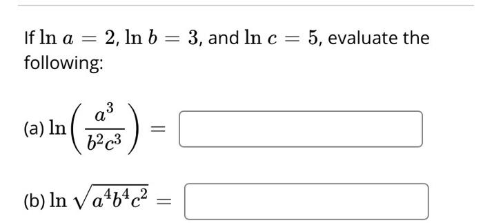 Solved = = If In a = 2, In b = 3, and in c = 5, evaluate the | Chegg.com