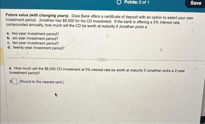 Solved Future value (with changing years). Dixie Bank offers | Chegg.com
